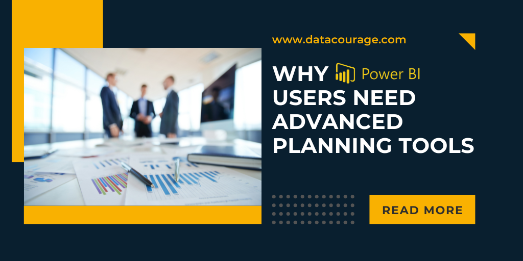 Why Power BI users need advanced planning tools